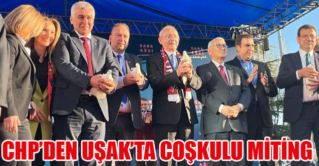 CHP'DEN UŞAK'TA COŞKULU MİTİNG haberi CHP'DEN UŞAK'TA COŞKULU MİTİNG haberi